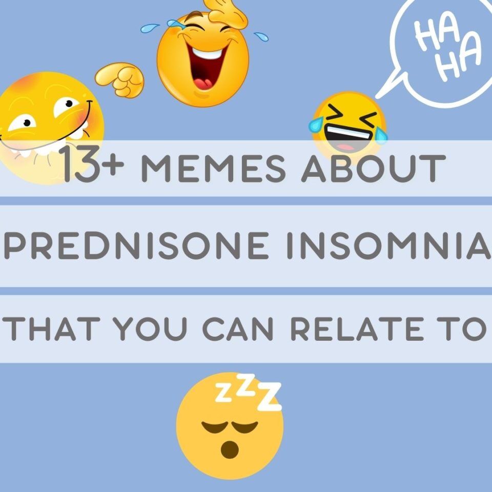 13+ Memes About Prednisone Insomnia That You Can Relate To | Dr. Megan