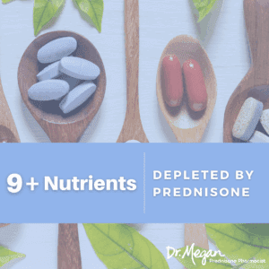 9+ Nutrients Depleted by Prednisone | Dr. Megan