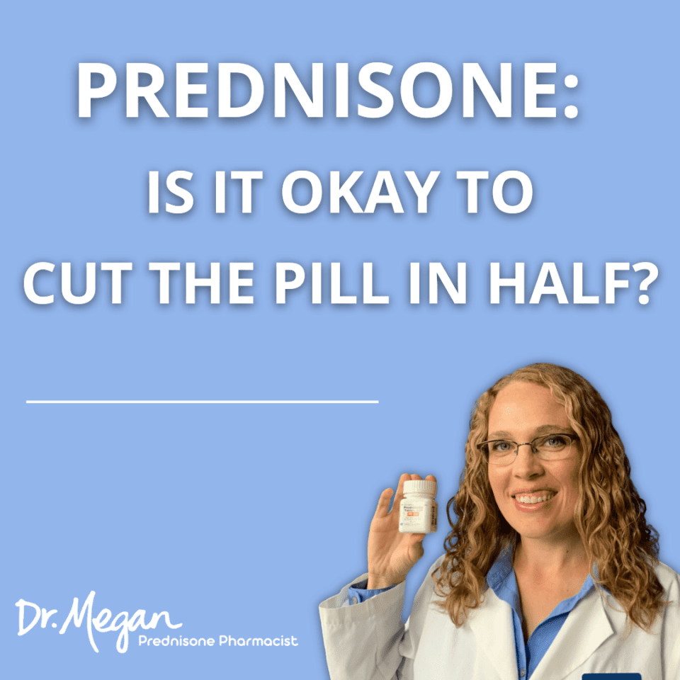 Prednisone: Cut the pill in half? Is that okay? | Dr. Megan