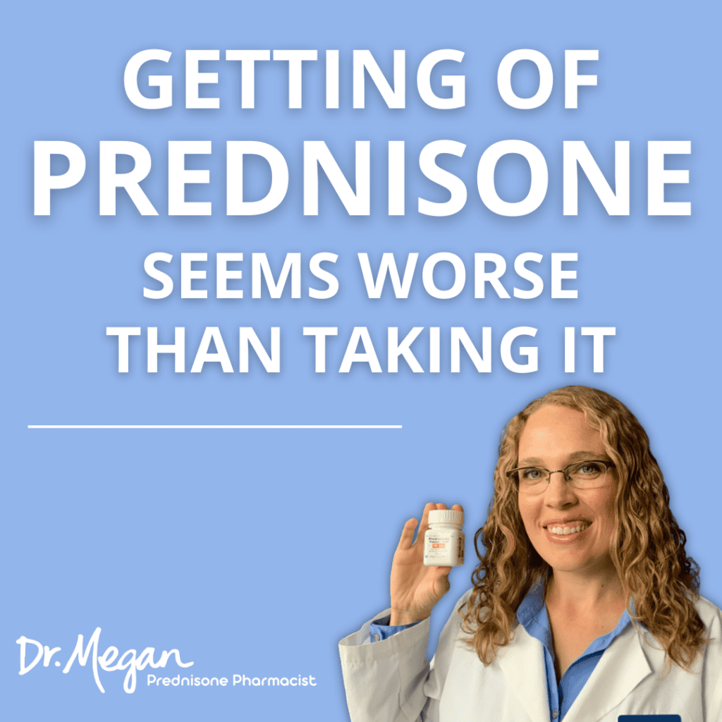 "Getting off Prednisone seems worse than taking it" | Dr. Megan